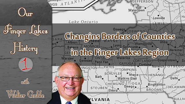 OUR FINGER LAKES HISTORY: Changing Borders of Counties in the Finger ...